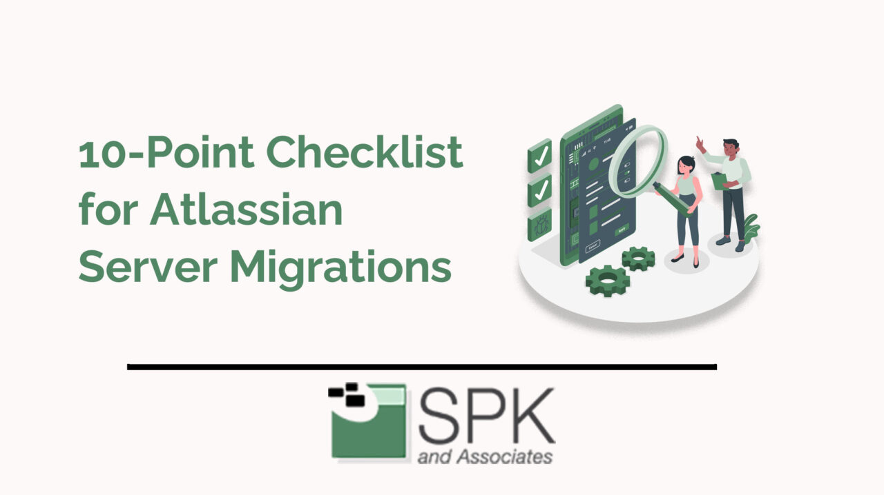 10-Point Checklist for Atlassian Server Migrations - SPK and Associates