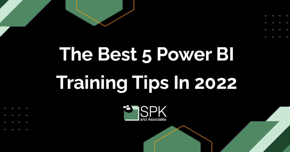 The Best 5 Power BI Training Tips In 2022 - SPK and Associates