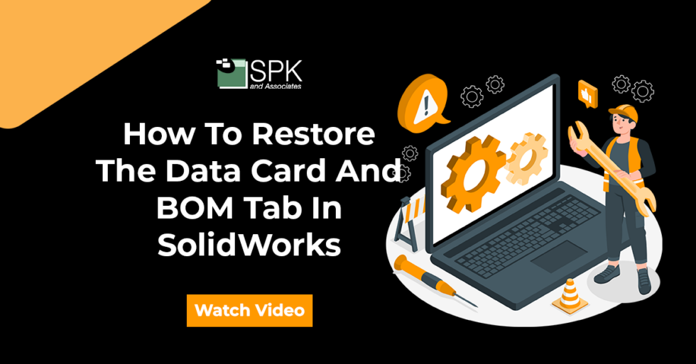 How To Restore The Data Card And BOM Tab In SolidWorks - SPK and Associates