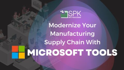 Modernize Your Manufacturing Supply Chain With Microsoft Tools - SPK ...