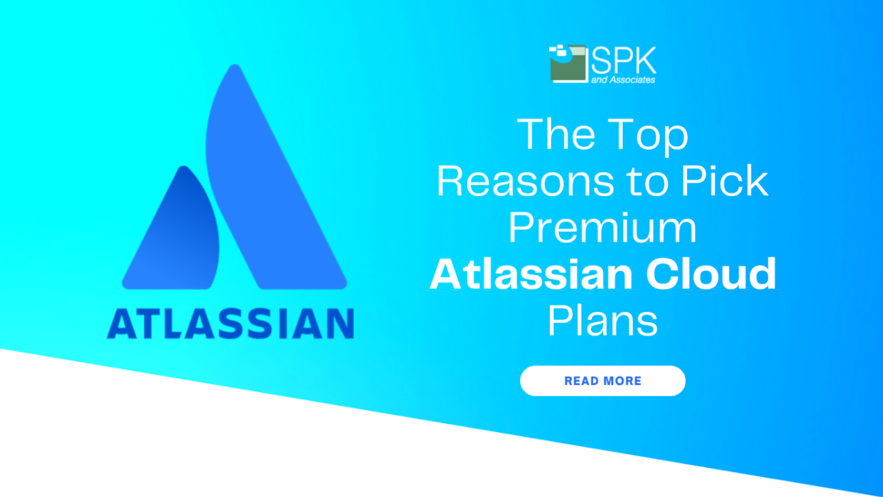 The Top Reasons to Pick Premium Atlassian Cloud Plans - SPK and Associates