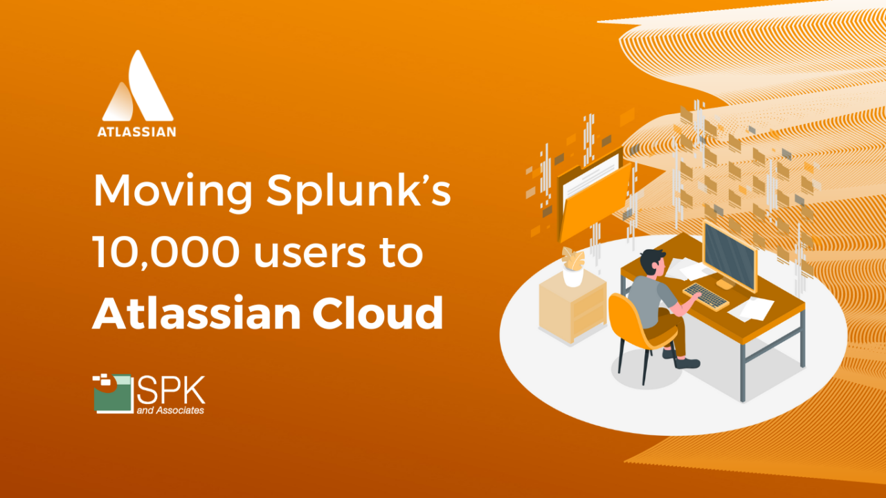 Moving Splunks 10 000 Users To Atlassian Cloud Spk And Associates