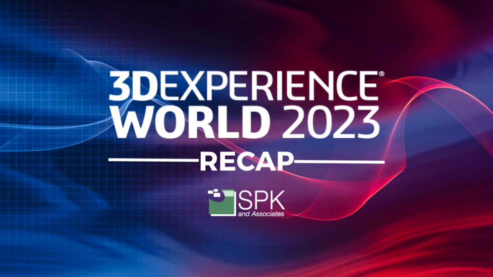 (3DX) 3DEXPERIENCE WORLD 2023 Recap - SPK and Associates