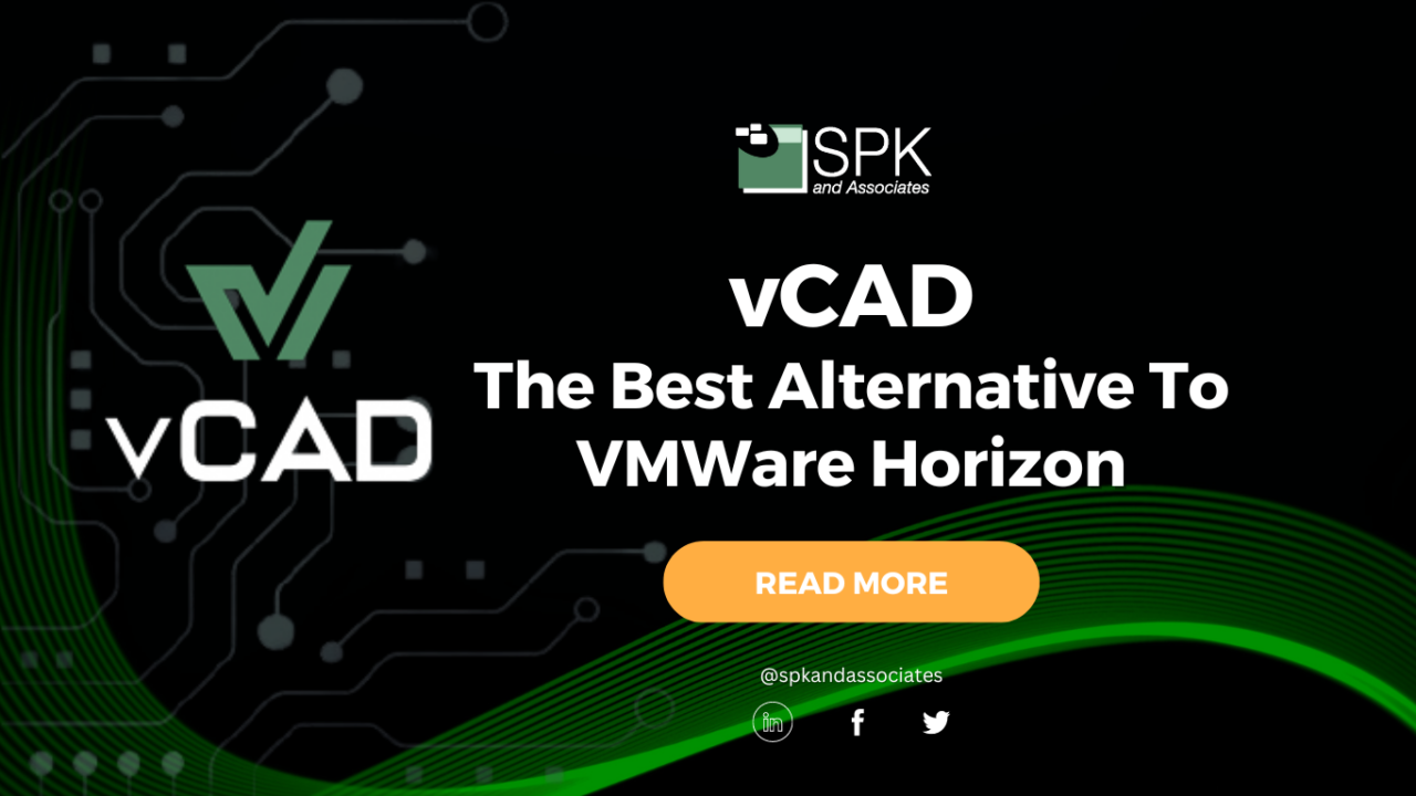 vCAD: The Best Alternative To VMWare Horizon - SPK and Associates