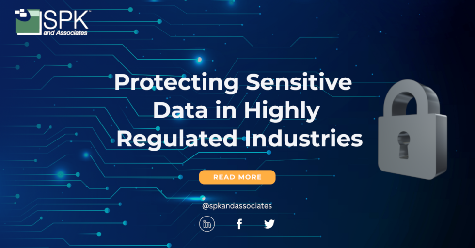 Protecting Sensitive Data In Highly Regulated Industries Spk And Associates
