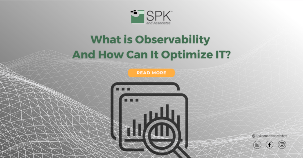 What is Observability And How Can It Optimize IT? - SPK and Associates