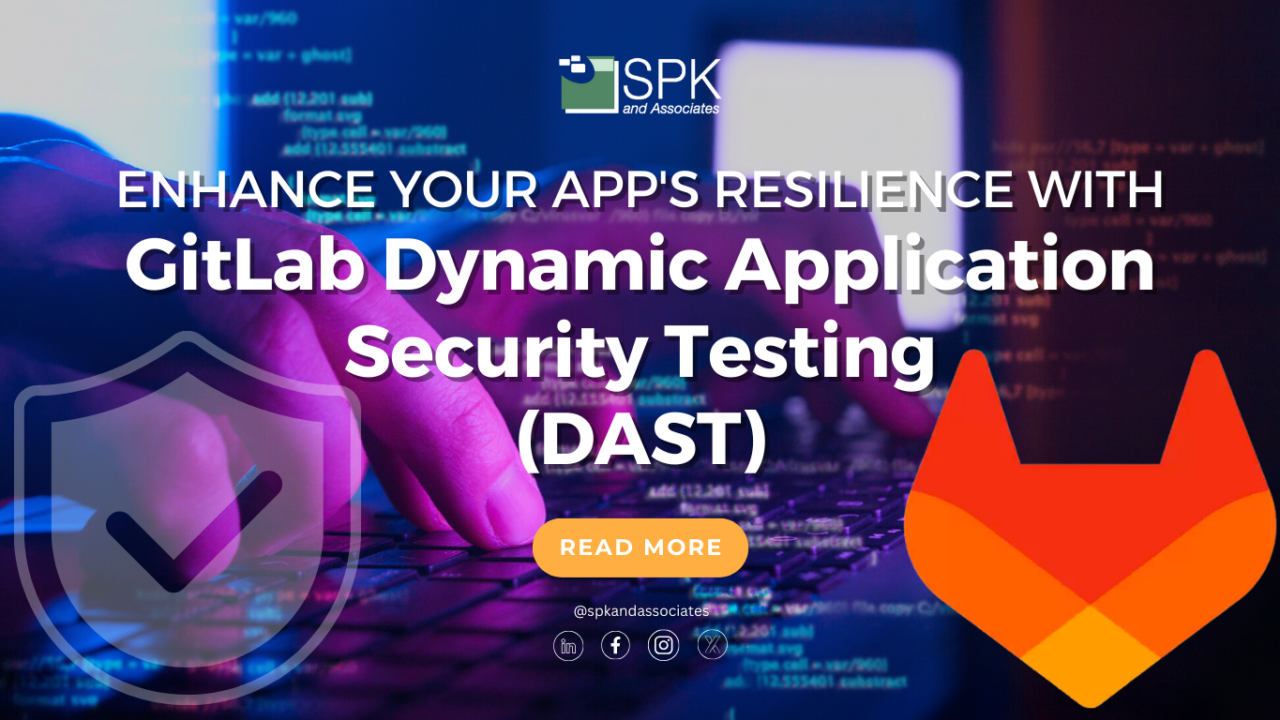 Enhance Your Apps Resilience With Gitlab Dynamic Application Security Testing Dast Spk And