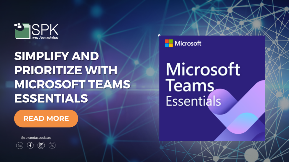 Simplify and Prioritize with Microsoft Teams Essentials - SPK and ...