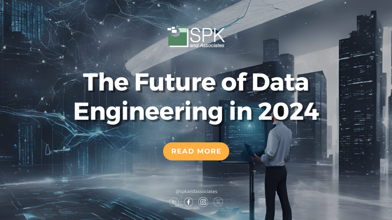 The Future of Data Engineering in 2024 - SPK and Associates
