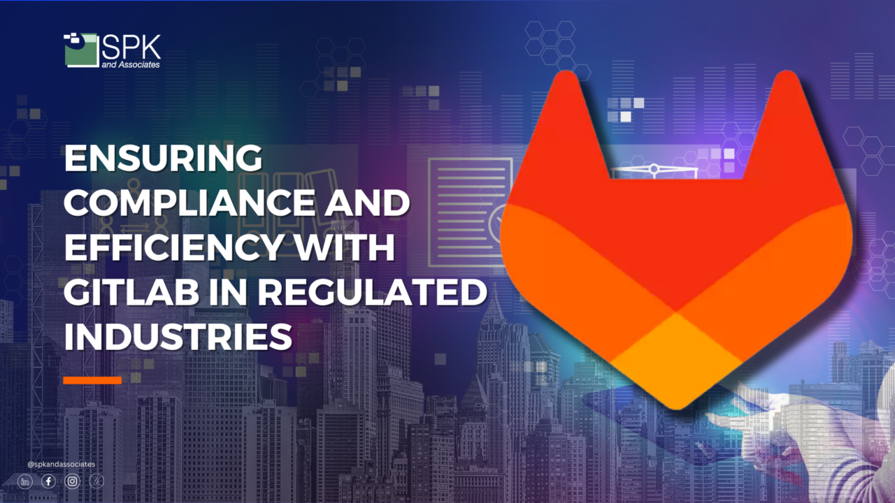 Ensuring Compliance And Efficiency With Gitlab In Regulated Industries Spk And Associates