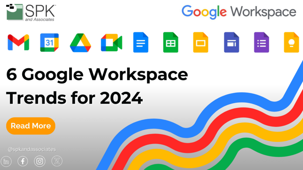 6 Google Workspace Trends for 2024 - SPK and Associates