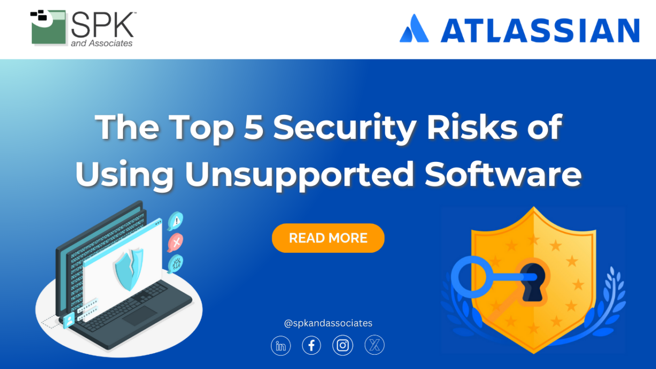 The Top 5 Security Risks of Using Unsupported Software - SPK and Associates