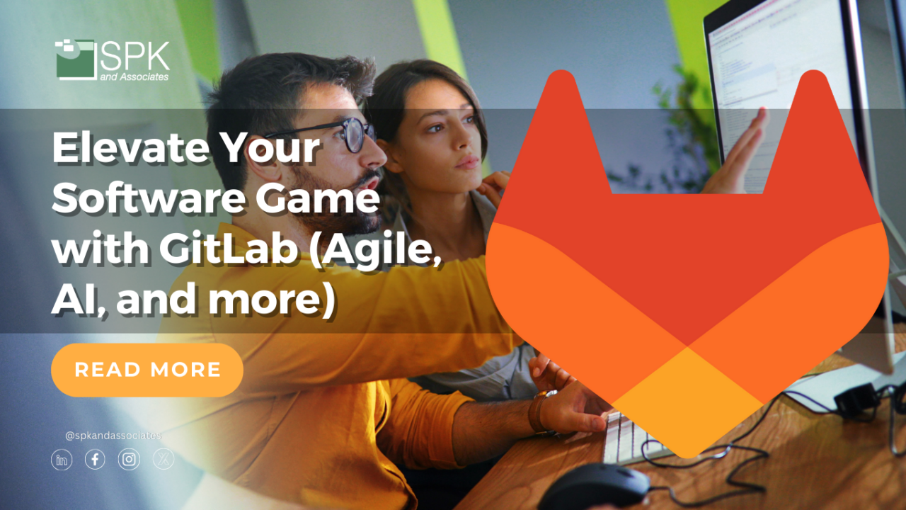 Elevate Your Software Game With Gitlab Agile Ai And More Spk And Associates