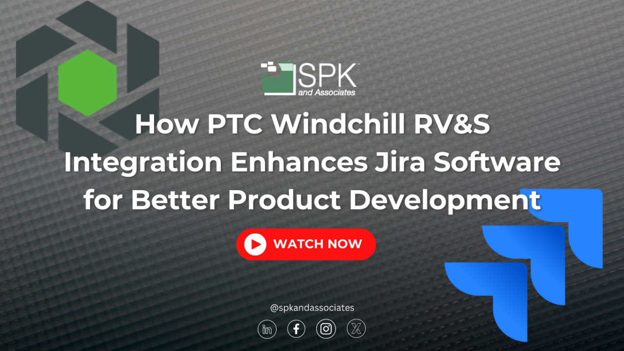 How PTC Windchill RV&S Integration Enhances Jira Software for Better Product Development - SPK ...