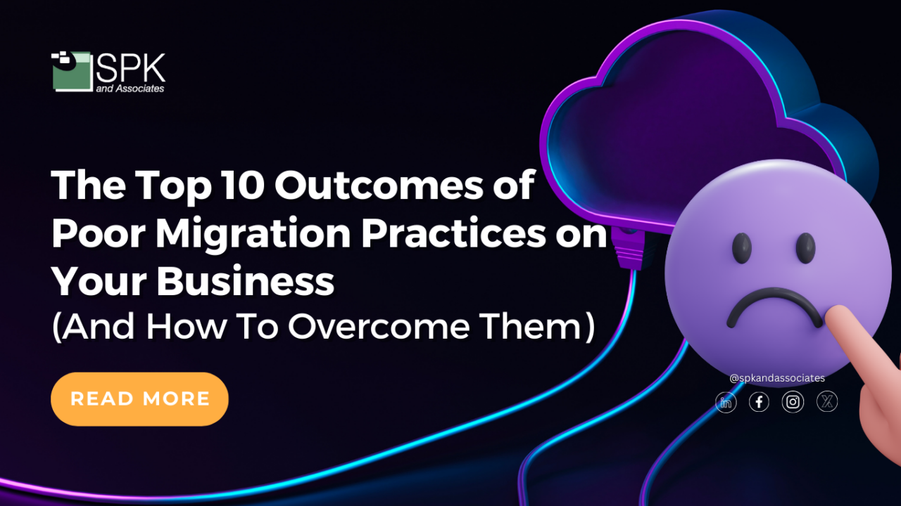 The Top 10 Outcomes of Poor Migration Practices on Your Business (And ...