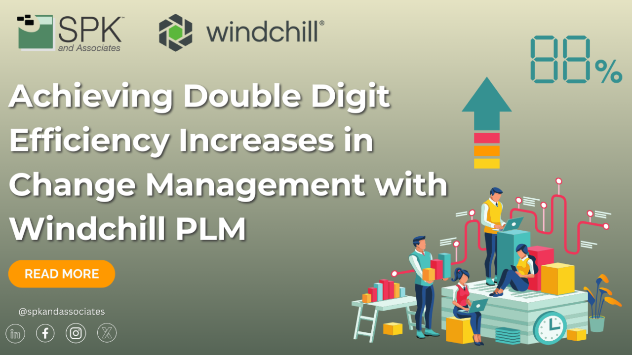 Achieving Double Digit Efficiency Increases in Change Management with Windchill PLM - SPK and ...