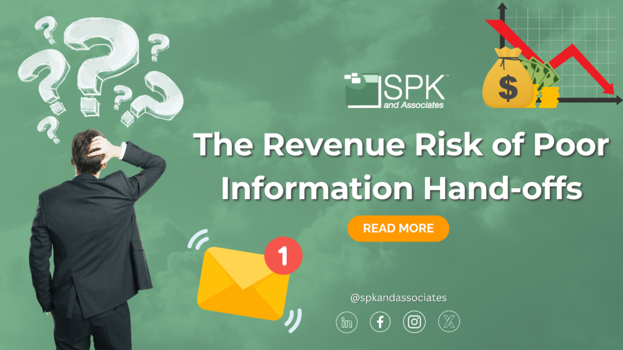 The Revenue Risk of Poor Information Hand-offs - SPK and Associates