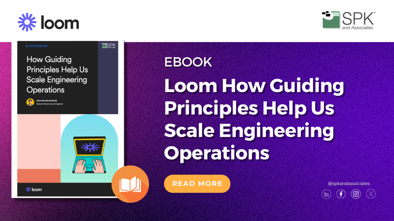Loom How Guiding Principles Help Us Scale Engineering Operations - SPK ...