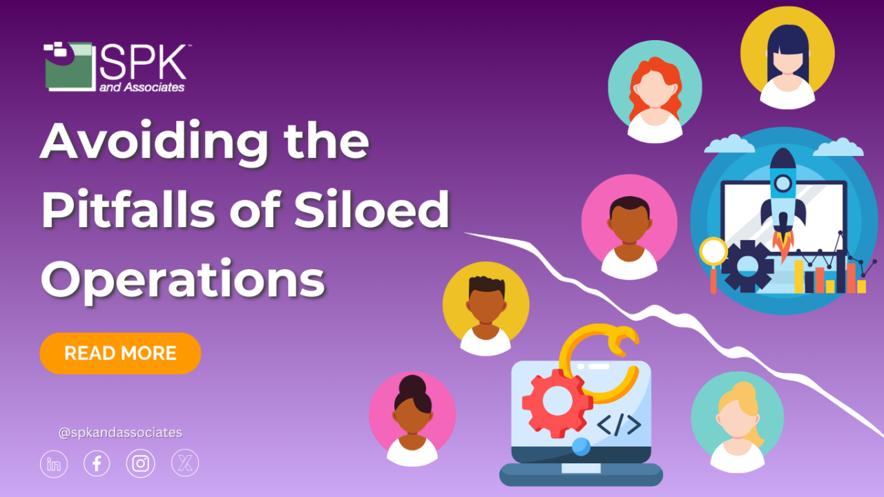 Avoiding the Pitfalls of Siloed Operations - SPK and Associates