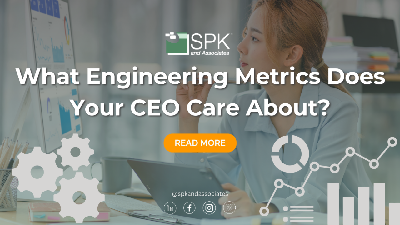 What Engineering Metrics Does Your CEO Care About? - SPK and Associates