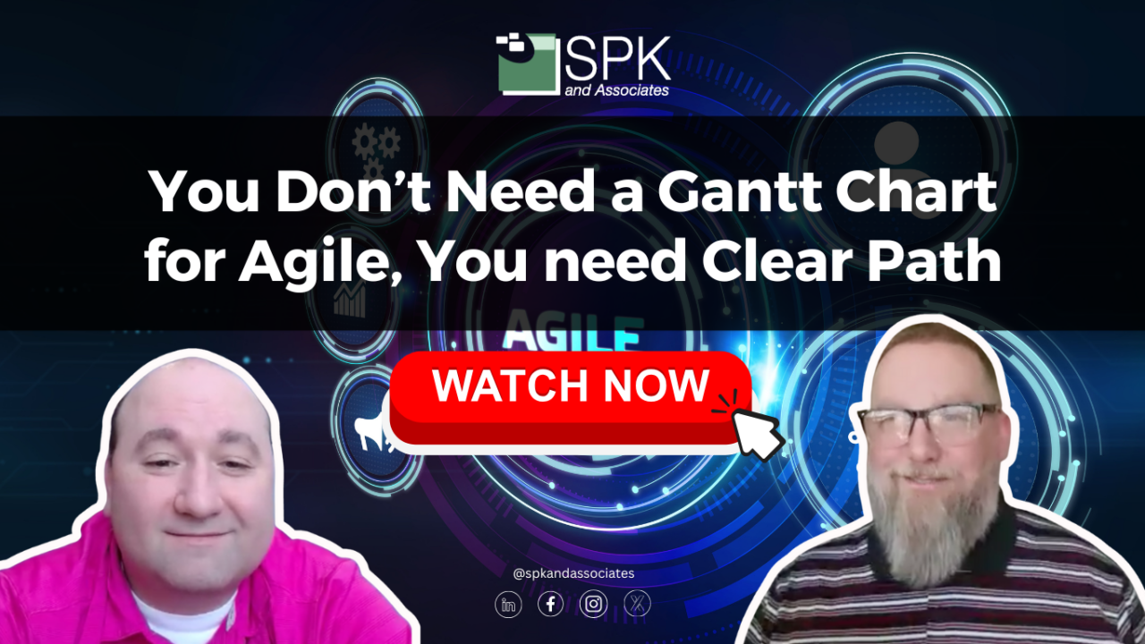 You Don’t Need a Gantt Chart for Agile, You need Clear Path - SPK and ...