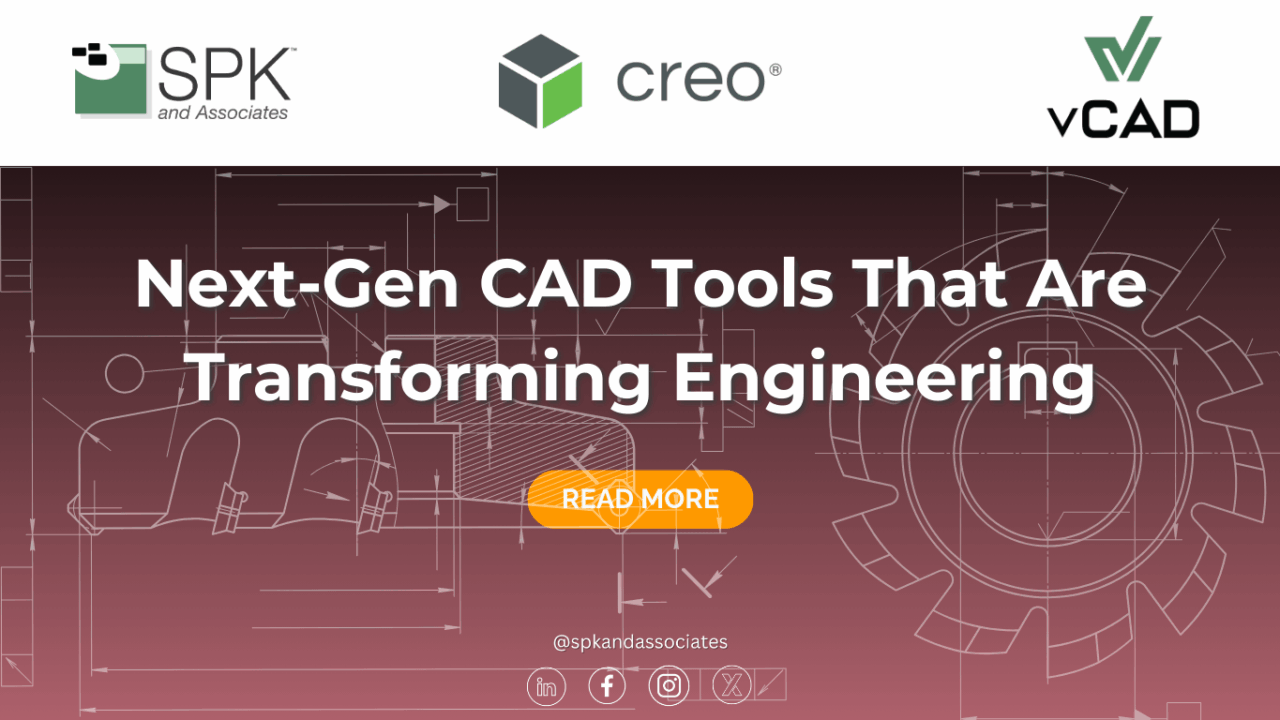 Next-Gen CAD Tools That Are Transforming Engineering - SPK and Associates