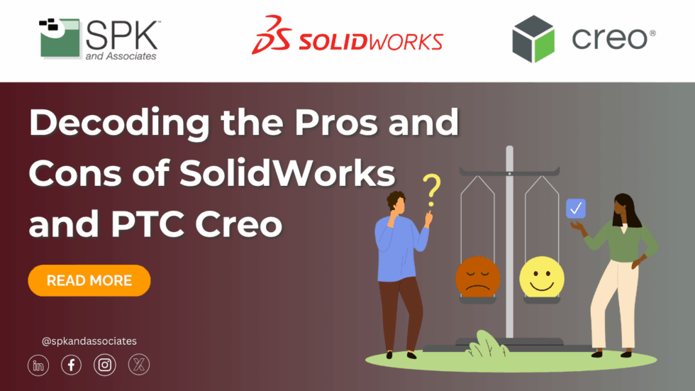 Decoding the Pros and Cons of SolidWorks and PTC Creo - SPK and Associates