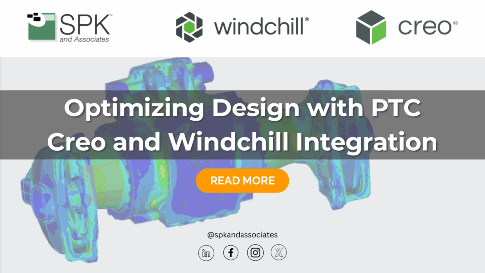 Optimizing Design with PTC Creo and Windchill Integration - SPK and ...
