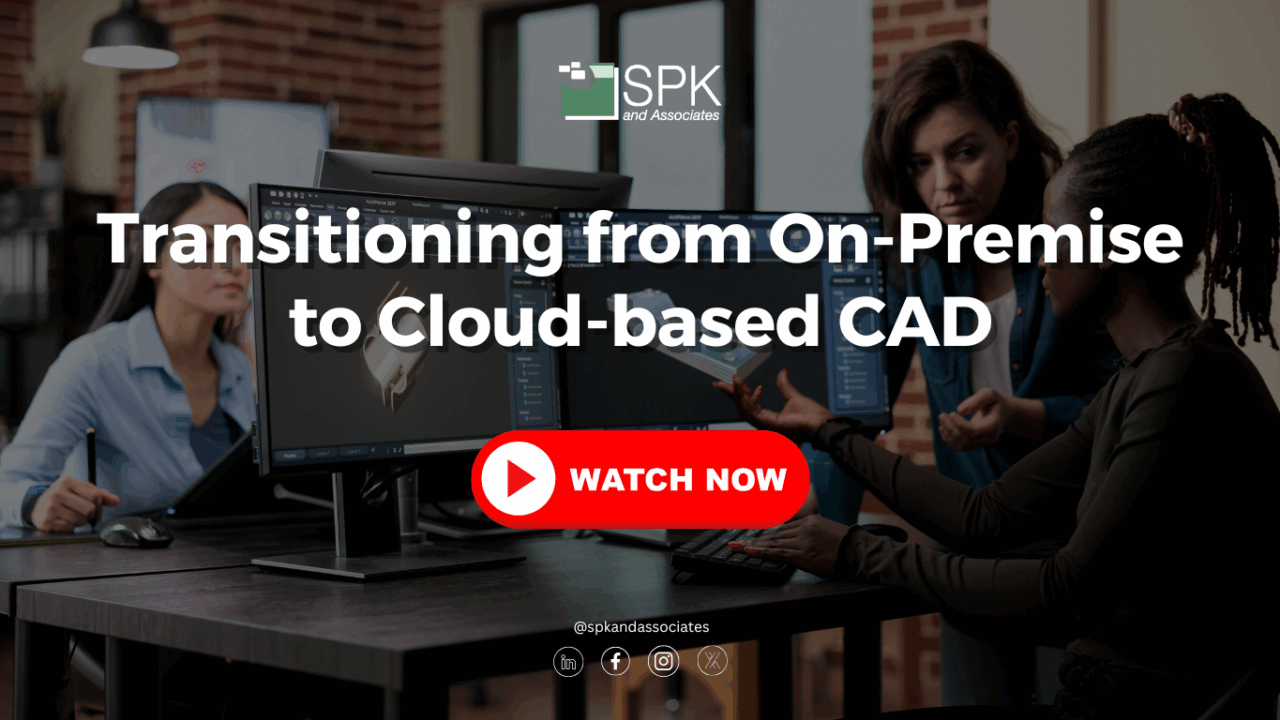 Transitioning from On-Premise to Cloud-based CAD - SPK and Associates