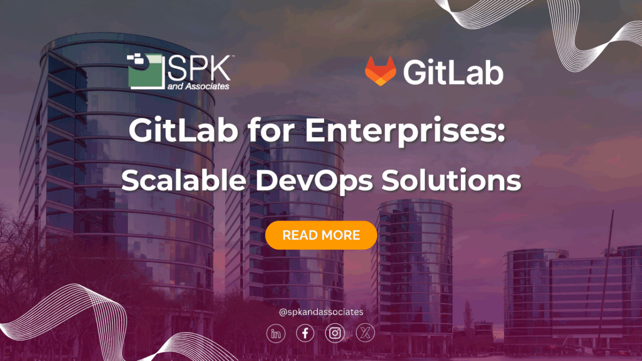 GitLab for Enterprises: Scalable DevOps Solutions - SPK and Associates